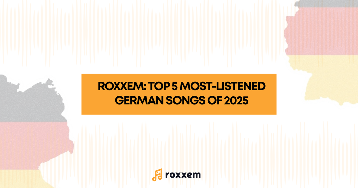 Roxxem’s Top 5 Most-Listened German Songs of 2025 | Roxxem Blog